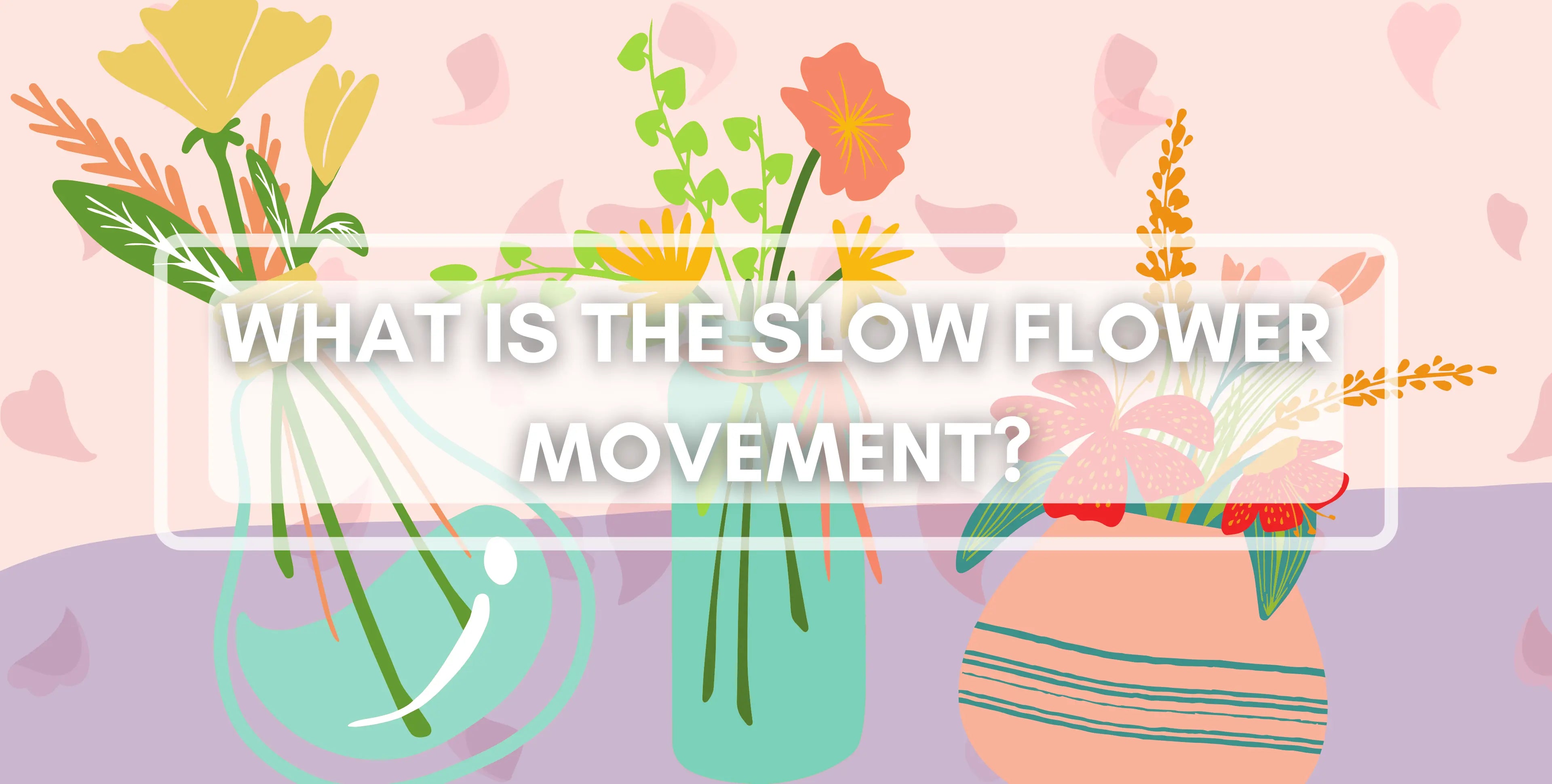 What is the Slow Flower Movement? – Pravaah India